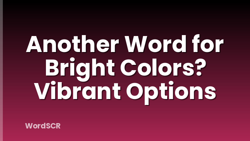 Another Word For Bright Colors? Vibrant Options | WordSCR