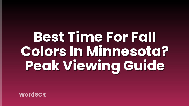 Best Time For Fall Colors In Minnesota? Peak Viewing Guide | WordSCR