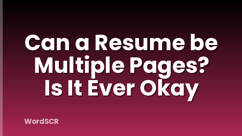 Can A Resume Be Multiple Pages? Is It Ever Okay | WordSCR