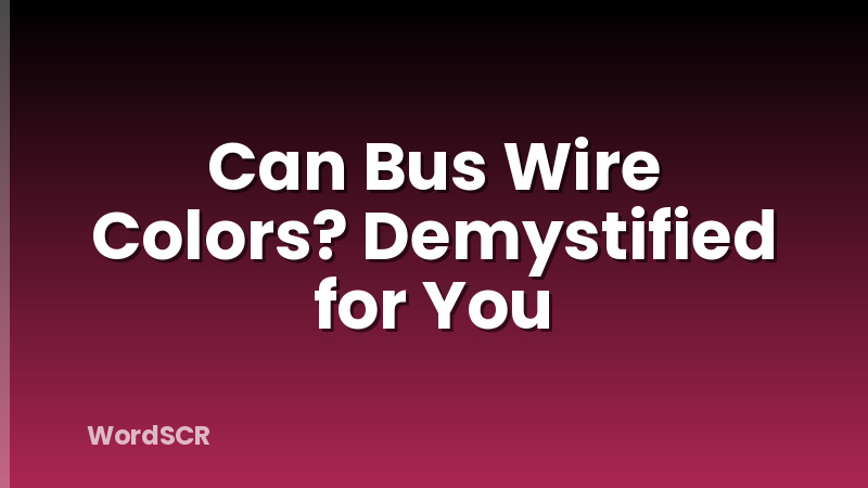 Can Bus Wire Colors? Demystified For You | WordSCR