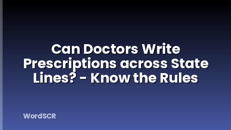 Can Doctors Write Prescriptions Across State Lines? - Know The Rules ...