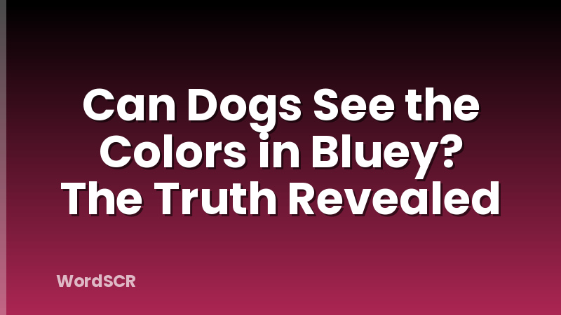 Can Dogs See The Colors In Bluey? The Truth Revealed | WordSCR