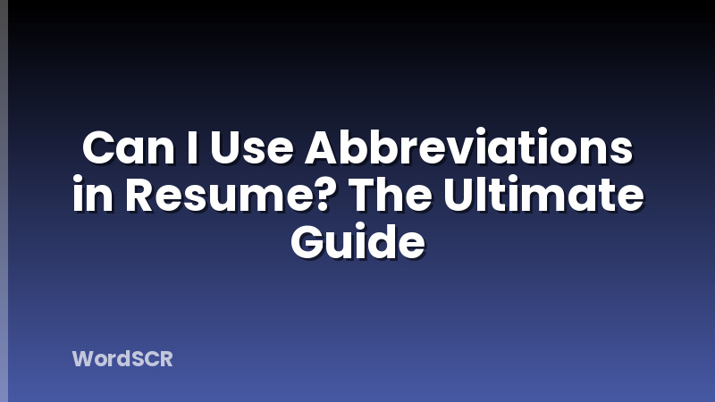 Can I Use Abbreviations In Resume? The Ultimate Guide | WordSCR
