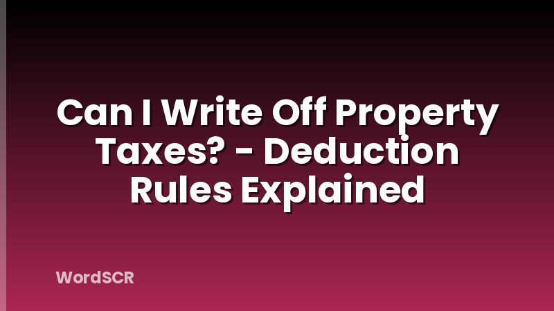 Can I Write Off Property Taxes? - Deduction Rules Explained | WordSCR