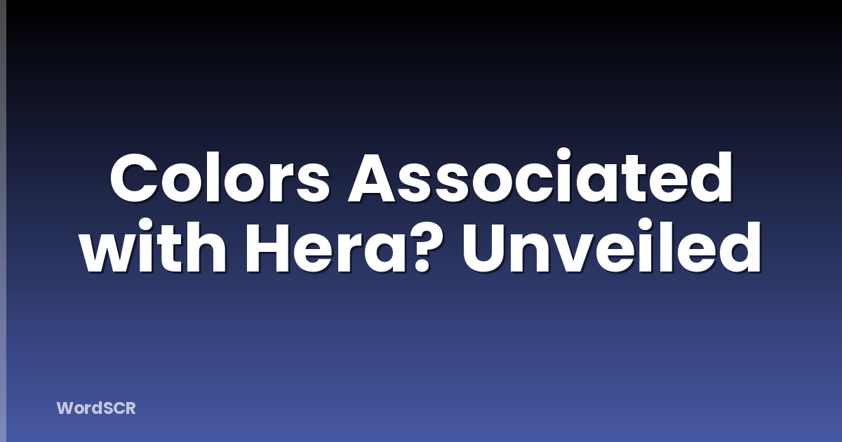 Colors Associated With Hera? Unveiled | WordSCR