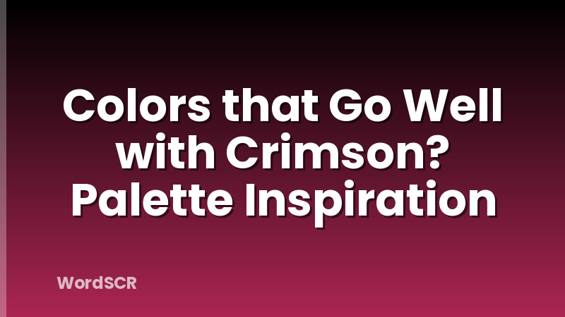 Colors That Go Well With Crimson? Palette Inspiration | WordSCR