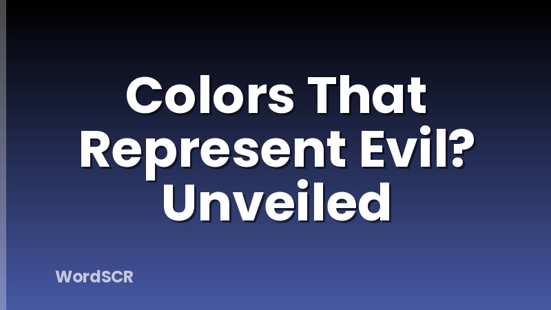 Colors That Represent Evil? Unveiled | WordSCR