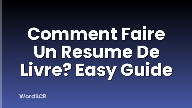 Comment Faire Un Resume De Livre? Easy Guide | WordSCR