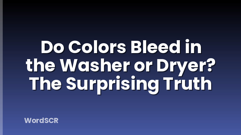Do Colors Bleed In The Washer Or Dryer? The Surprising Truth | WordSCR