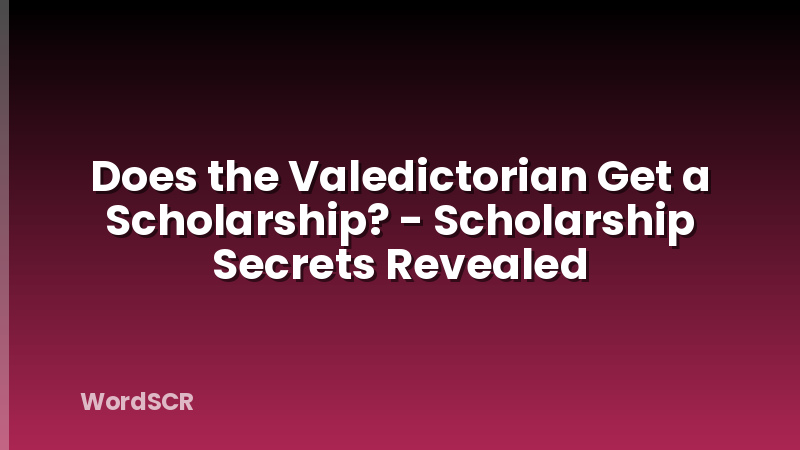Does The Valedictorian Get A Scholarship? - Scholarship Secrets ...