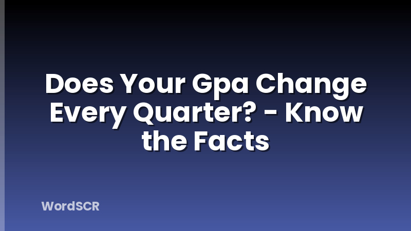 Does Your Gpa Change Every Quarter? - Know The Facts | WordSCR