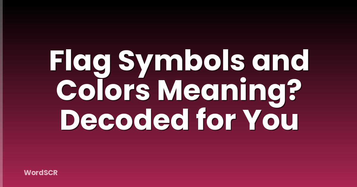 Flag Symbols And Colors Meaning? Decoded For You | WordSCR