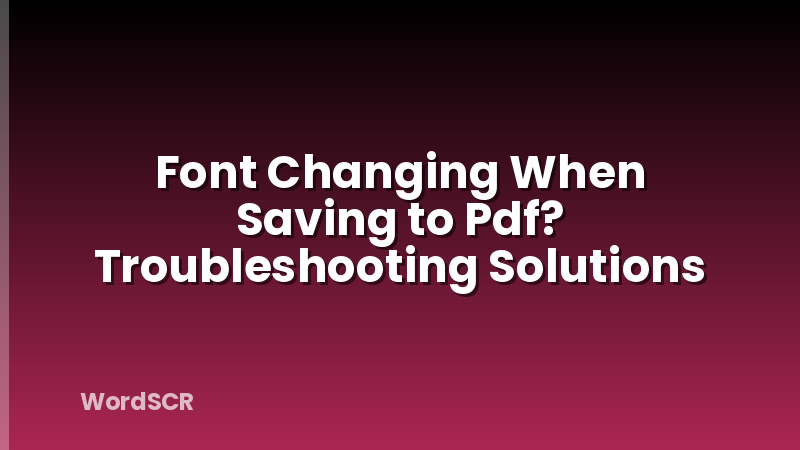 Font Changing When Saving To Pdf? Troubleshooting Solutions | WordSCR