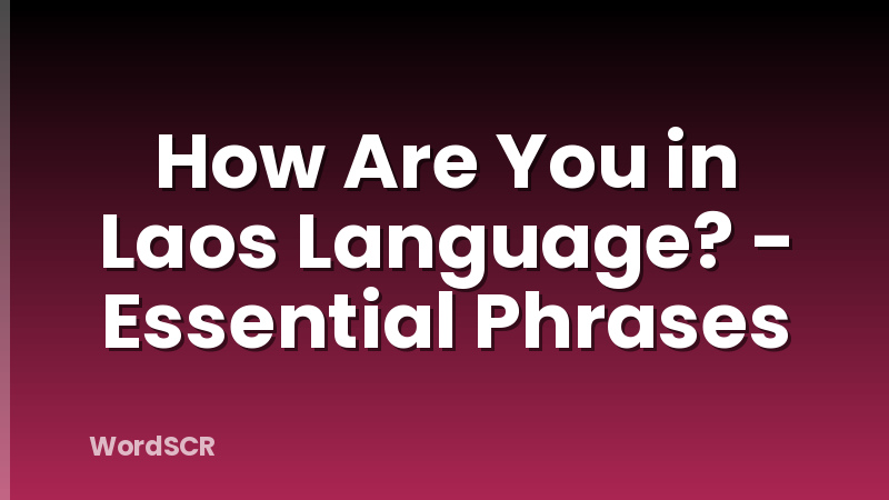 How Are You In Laos Language? - Essential Phrases | WordSCR