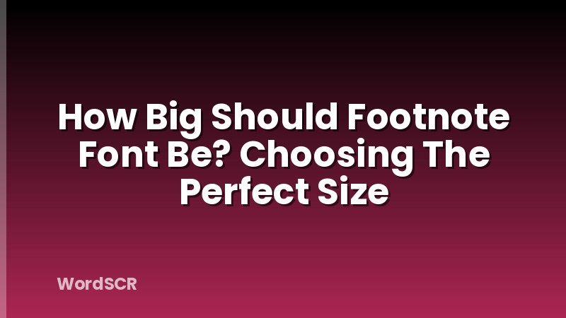 How Big Should Footnote Font Be? Choosing The Perfect Size | WordSCR