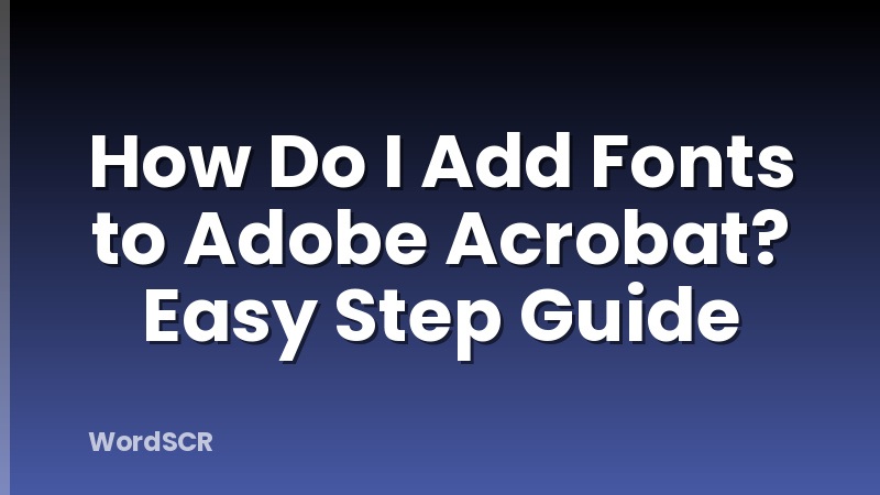 How Do I Add Fonts To Adobe Acrobat? Easy Step Guide | WordSCR