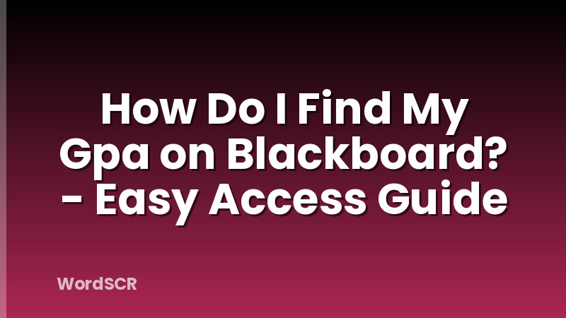 How Do I Find My Gpa On Blackboard? - Easy Access Guide | WordSCR