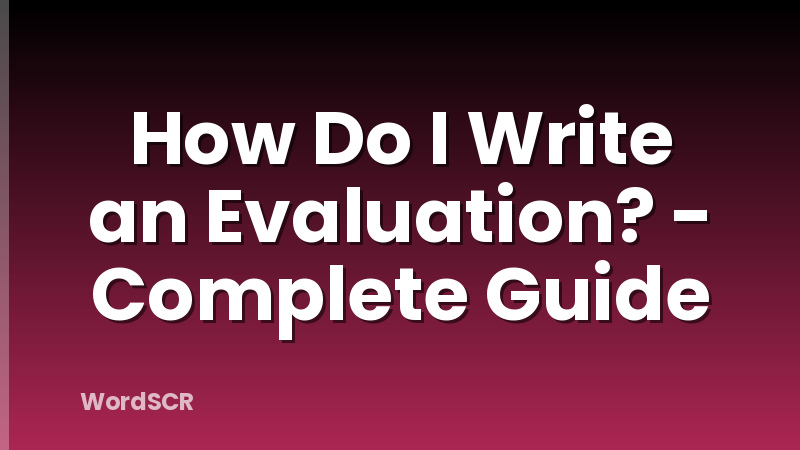 How Do I Write An Evaluation? - Complete Guide | WordSCR