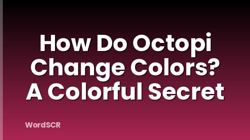 How Do Octopi Change Colors? A Colorful Secret | WordSCR