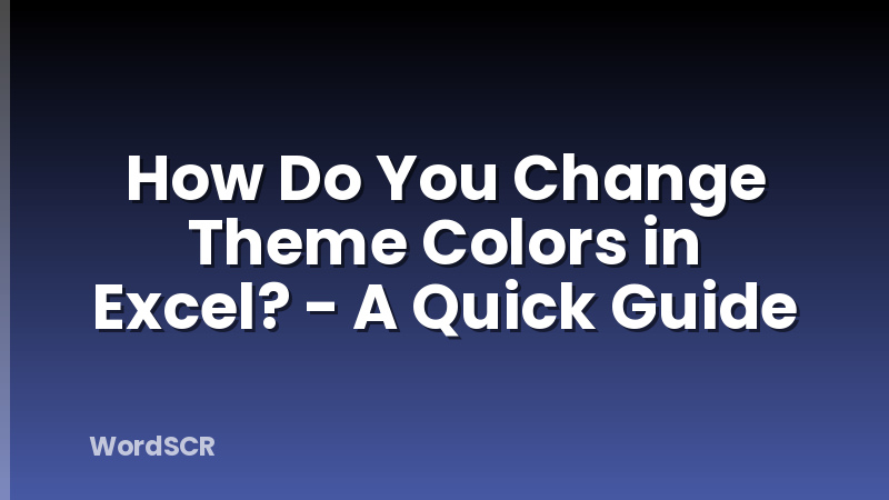 How Do You Change Theme Colors In Excel? - A Quick Guide | WordSCR
