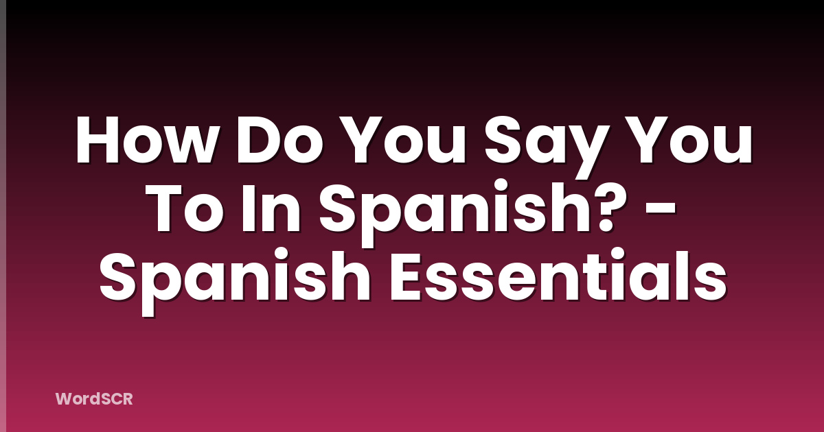 How To Say You Look Beautiful In Spanish? Effortlessly | WordSCR