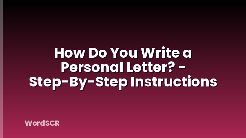 How Do You Write A Personal Letter? - Step-By-Step Instructions | WordSCR