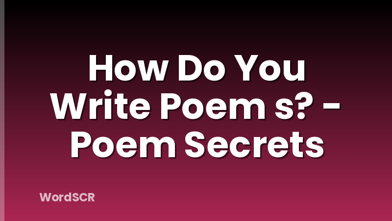 How Do You Write Poem S? - Poem Secrets | WordSCR