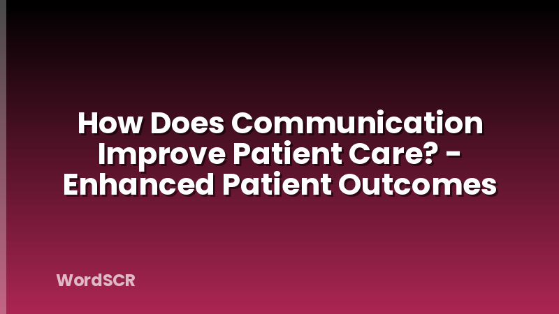 How Does Communication Improve Patient Care? - Enhanced Patient ...