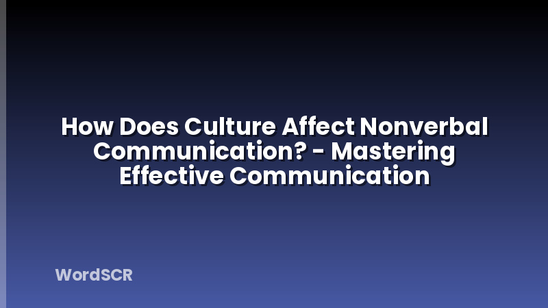 How Does Culture Affect Nonverbal Communication? - Mastering Effective ...