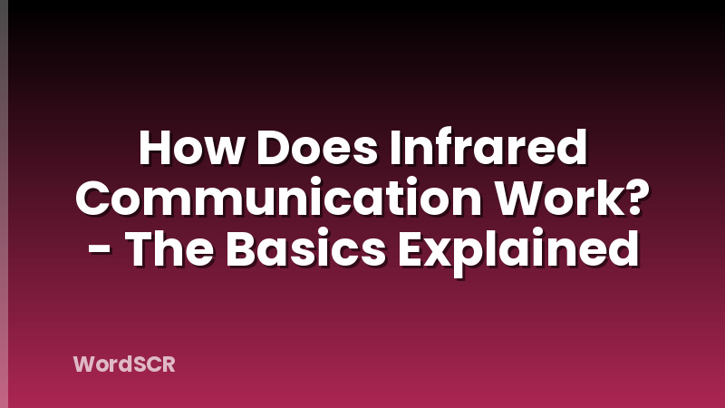 How Does Infrared Communication Work? - The Basics Explained | WordSCR