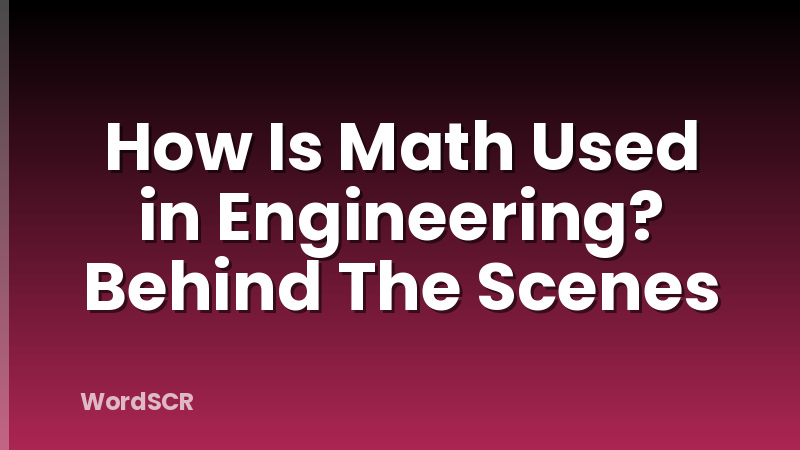 How Is Math Used In Engineering? Behind The Scenes | WordSCR