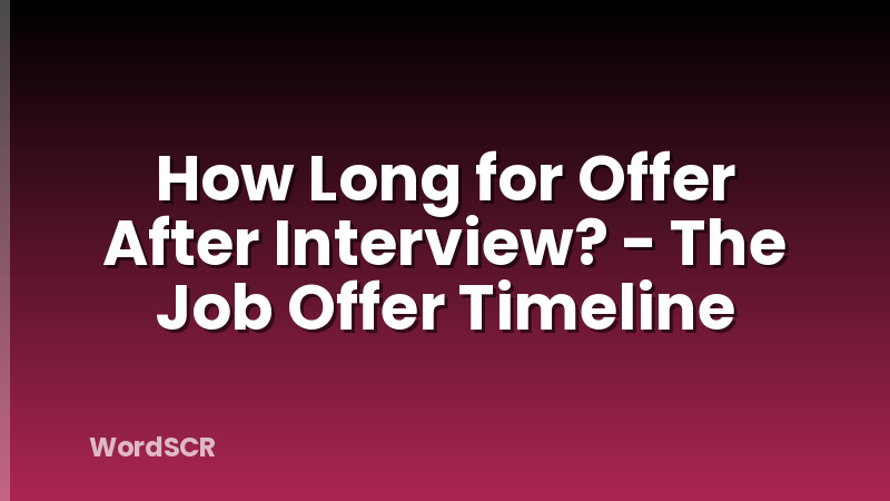 How Long For Offer After Interview? - The Job Offer Timeline | WordSCR