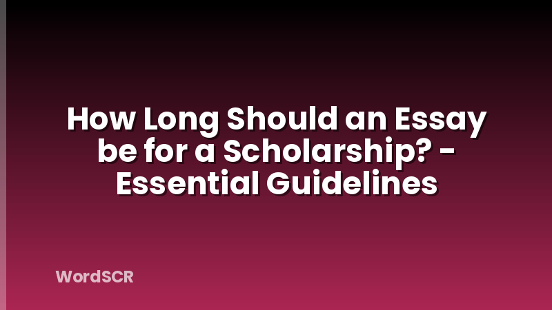 How Long Should An Essay Be For A Scholarship? - Essential Guidelines ...