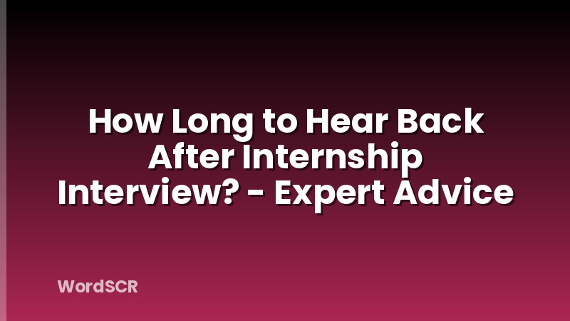 How Long To Hear Back After Internship Interview? - Expert Advice | WordSCR