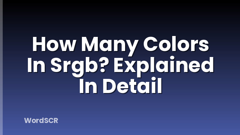How Many Colors In Srgb? Explained In Detail | WordSCR