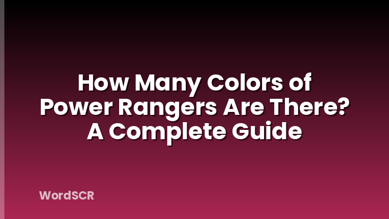 How Many Colors Of Power Rangers Are There? A Complete Guide | WordSCR