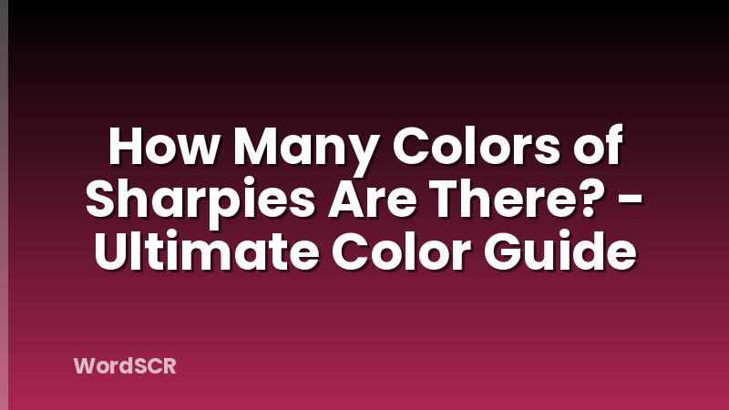How Many Colors Of Sharpies Are There? - Ultimate Color Guide | WordSCR