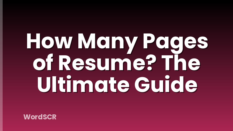 How Many Pages Of Resume? The Ultimate Guide | WordSCR