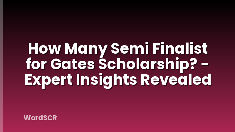 How Many Semi Finalist For Gates Scholarship? - Expert Insights ...