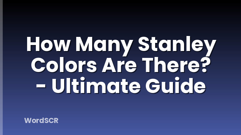 How Many Stanley Colors Are There? - Ultimate Guide | WordSCR