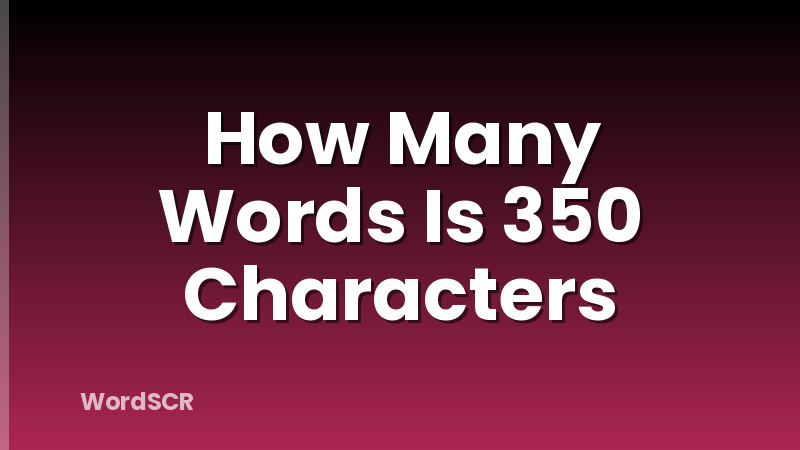 How Many Words Is 350 Characters | WordSCR