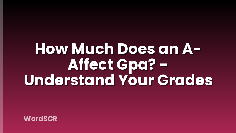 How Much Does An A- Affect Gpa? - Understand Your Grades | WordSCR