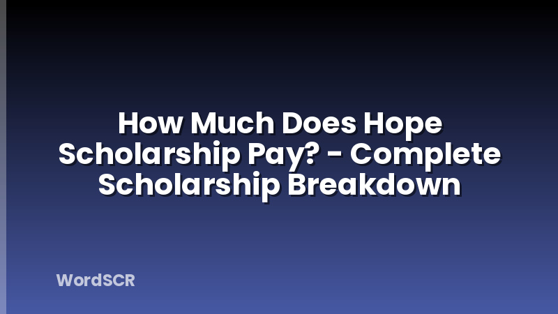 How Much Does Hope Scholarship Pay? - Complete Scholarship Breakdown | WordSCR