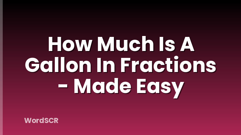 How Much Is A Gallon In Fractions - Made Easy | WordSCR