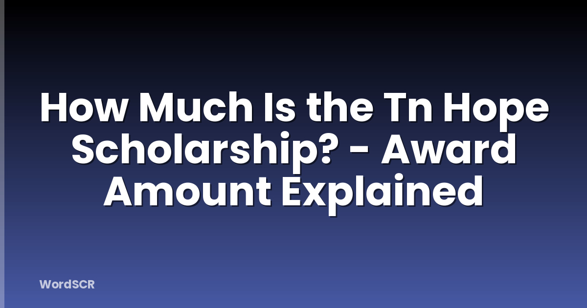 How Much Is The Tn Hope Scholarship? - Award Amount Explained | WordSCR