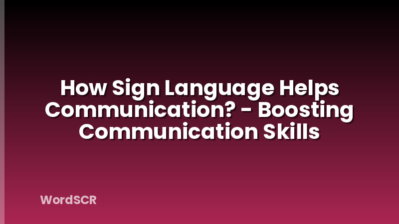 How Sign Language Helps Communication? - Boosting Communication Skills ...
