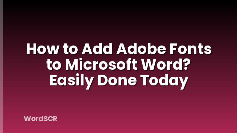 How To Add Adobe Fonts To Microsoft Word? Easily Done Today | WordSCR