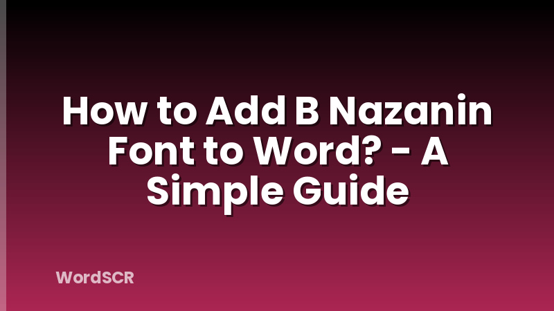 How To Add B Nazanin Font To Word? - A Simple Guide | WordSCR
