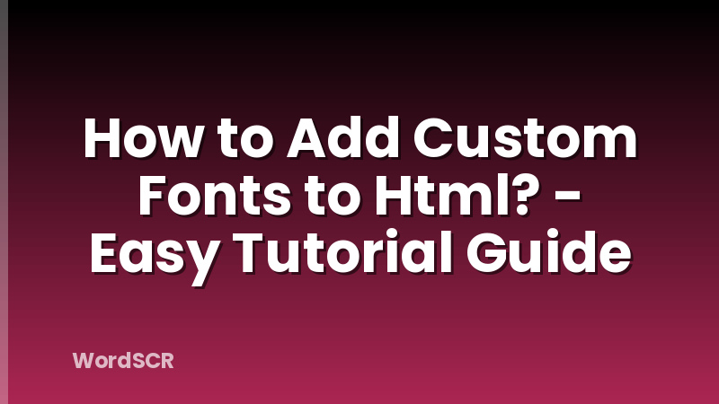 How To Add Custom Fonts To Html? - Easy Tutorial Guide | WordSCR
