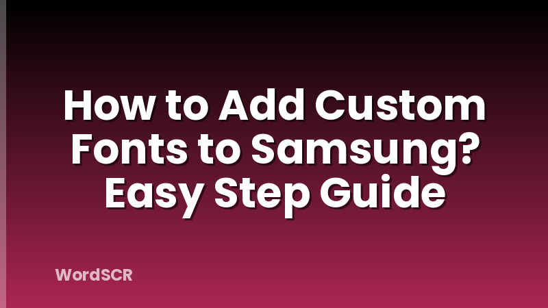 How To Add Custom Fonts To Samsung? Easy Step Guide | WordSCR